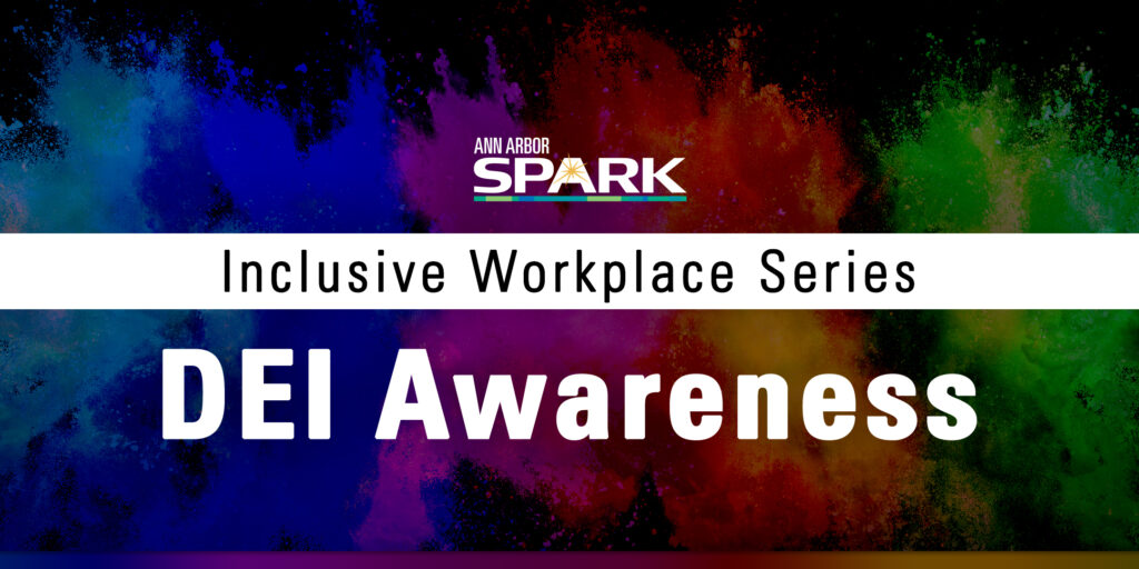 Inclusive Workplace Series | DEI Awareness - Ann Arbor SPARK