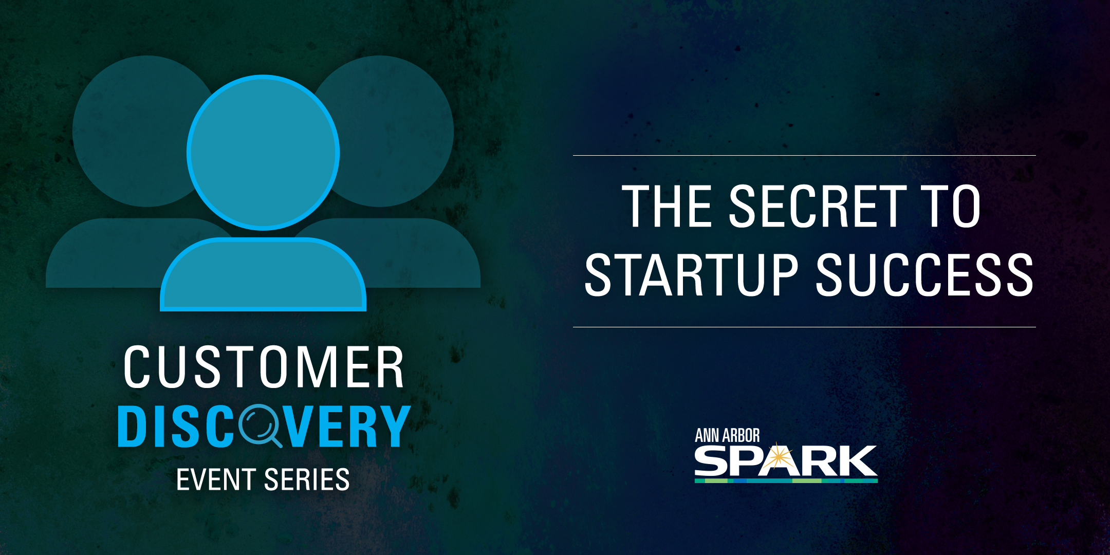 Customer Discovery – The Secret to Startup Success - Ann Arbor SPARK